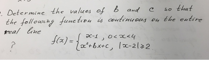 Solved Determine the values of b and c so that the following | Chegg.com