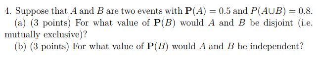 Solved 4. Suppose that A and B are two events with P(A)=0.5 | Chegg.com