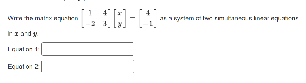 Solved 1 4 Write the matrix equation $][:] = [ as a system | Chegg.com
