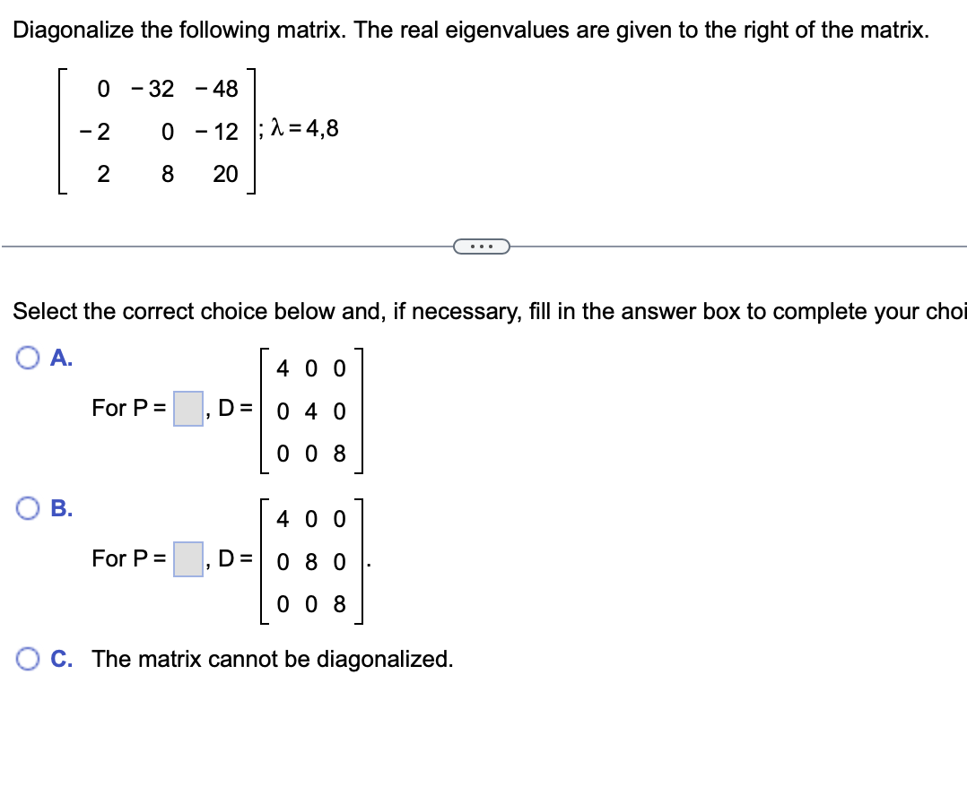 Solved Diagonalize the following matrix. The real | Chegg.com