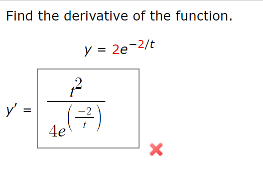 Solved Find the derivative of the function. y = 2e-2/t 2 y' | Chegg.com