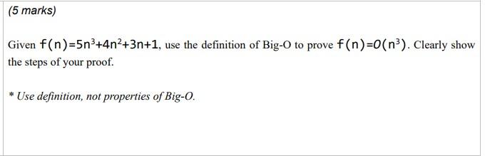 Solved Given f(n)=5n3+4n2+3n+1, use the definition of Big-O | Chegg.com