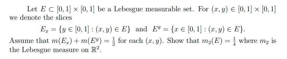 Let E c [0, 1] → [0, 1] be a Lebesgue measurable set. | Chegg.com