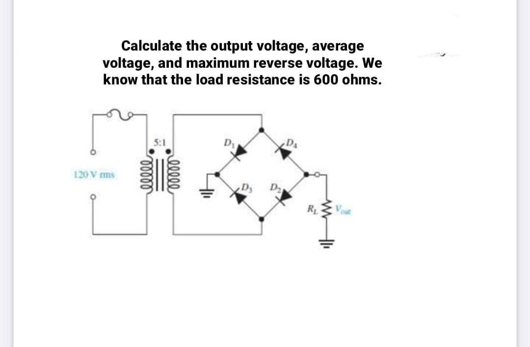 Calculate the output voltage, average voltage, and | Chegg.com