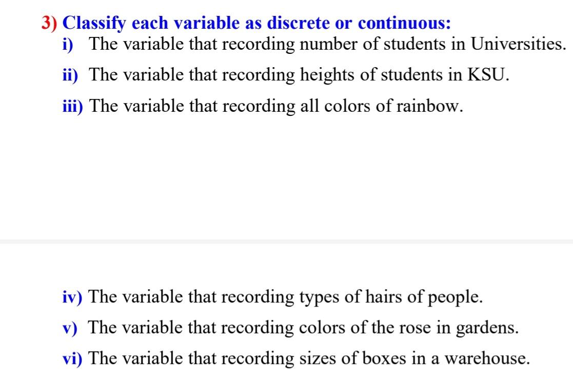 Solved 3) Classify each variable as discrete or continuous: | Chegg.com