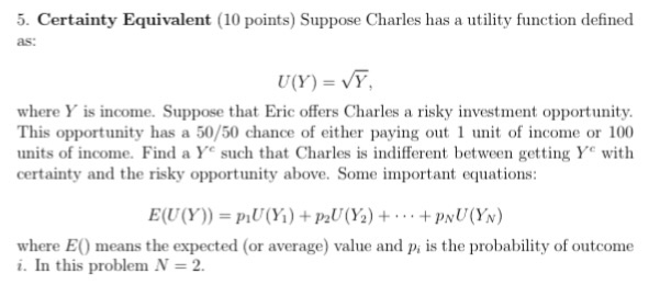 Solved 5. Certainty Equivalent (10 points) Suppose Charles | Chegg.com