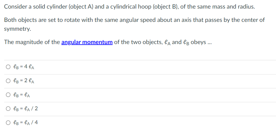 Solved Consider a solid cylinder (object A) and a | Chegg.com