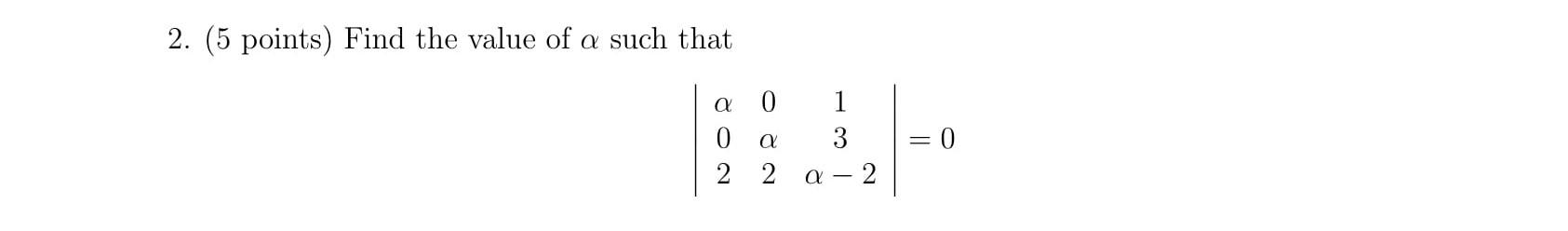 Solved 2. (5 points) Find the value of a such that 1 a 0 0 a | Chegg.com