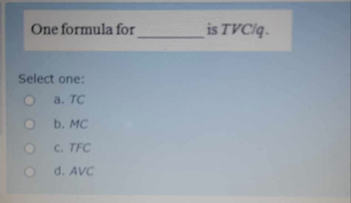 Solved One formula foris TVCq.Select one:a. ﻿TCb. MCc. | Chegg.com