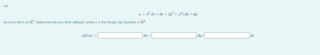 Solved ω=x3dz∧dx+(y4+x4)dx∧dy be a two-form on R3. Determine | Chegg.com