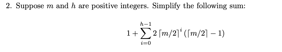 Solved 2. Suppose m and h are positive integers. Simplify | Chegg.com