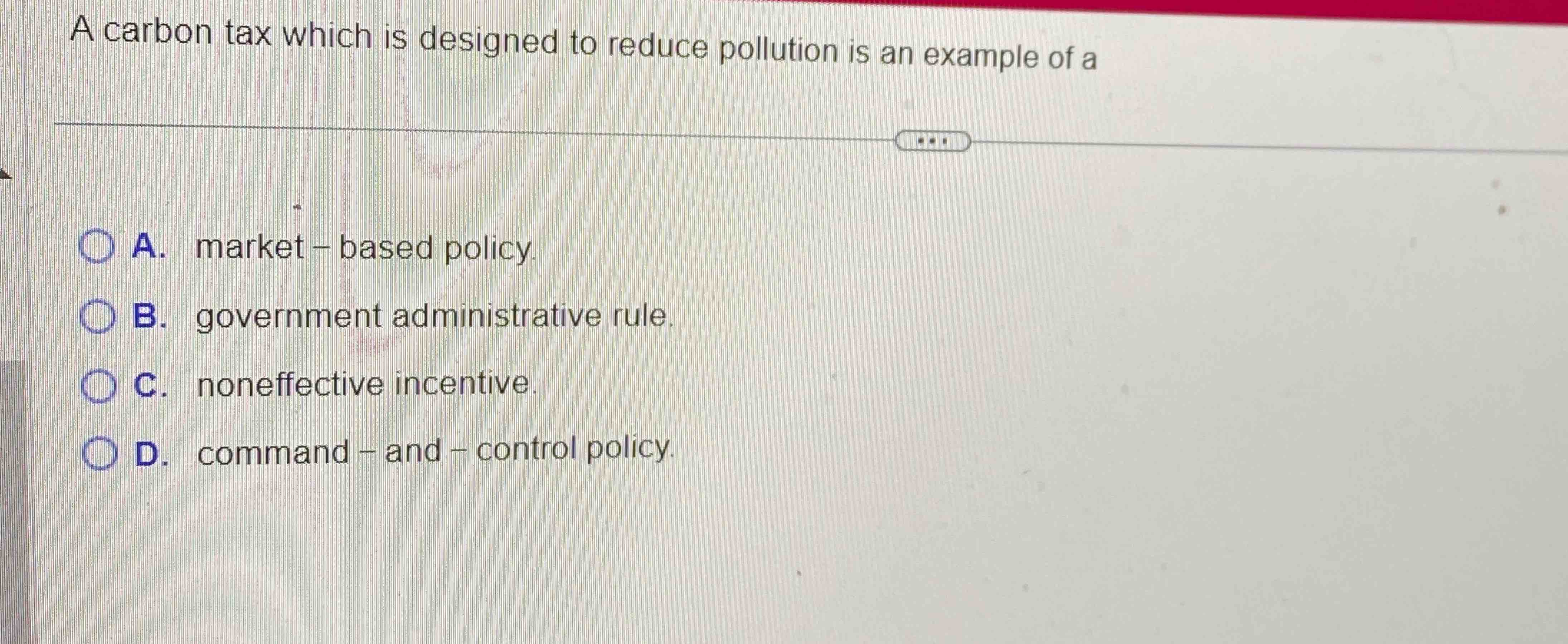 Solved A carbon tax which is designed to reduce pollution is | Chegg.com