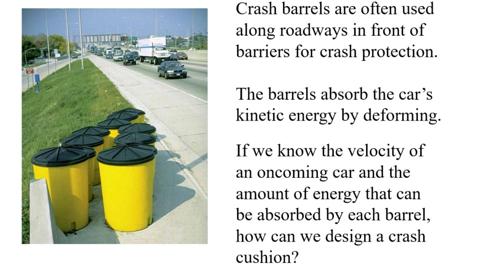 Solved Crash barrels are often used along roadways in front | Chegg.com
