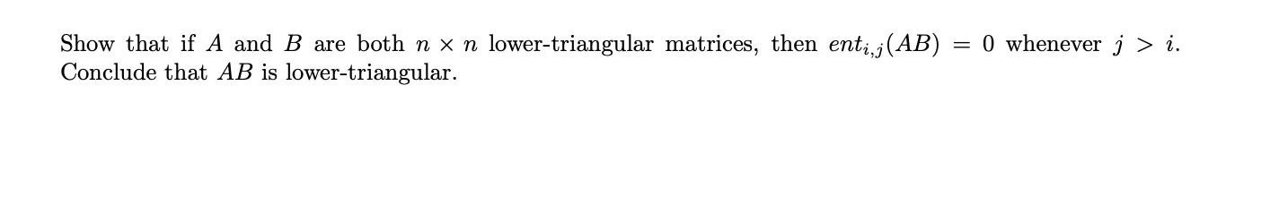 Solved Show that if A and B are both n x n lower-triangular | Chegg.com