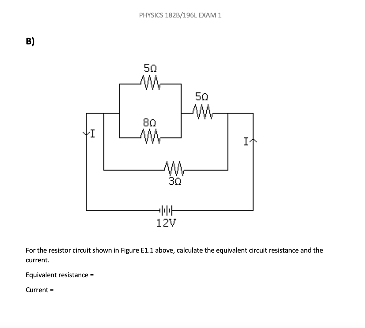 Solved PHYSICS 182B/196L EXAM 1B)For the resistor circuit | Chegg.com