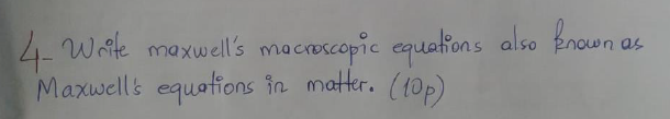 Solved 4- Wote maxwell's macroscopic equations also known as | Chegg.com