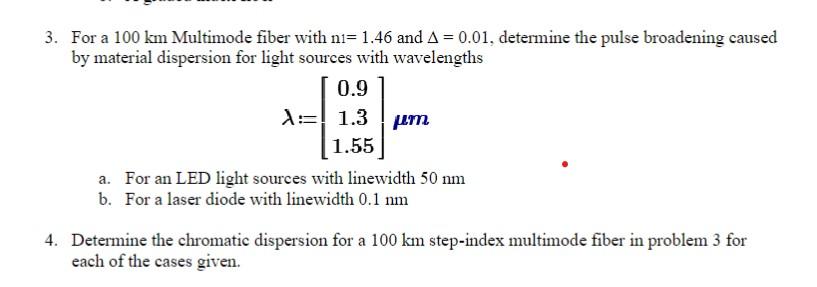 Solved 3. For a 100 km Multimode fiber with n1=1.46 and | Chegg.com