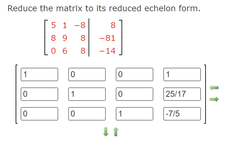Solved Reduce the matrix to its reduced echelon form. | Chegg.com