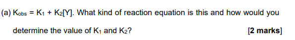 Solved (a) Kobs=K1+K2[Y]. What kind of reaction equation is | Chegg.com