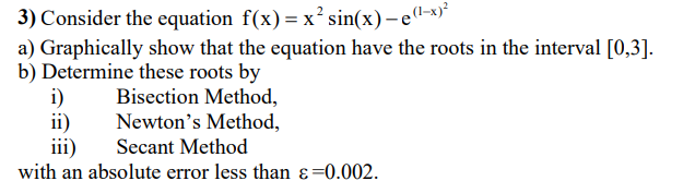 Solved 3) Consider the equation f(x)=x2sin(x)−e(1−x)2 a) | Chegg.com