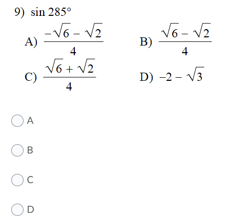 Solved √6-82 B) 9) sin 285° -√6-82 A) 4 √6 + √2 C) 4 4 D) -2 | Chegg.com