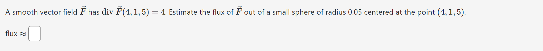 Solved A smooth vector field vec(F) ﻿has divvec(F)(4,1,5)=4. | Chegg.com