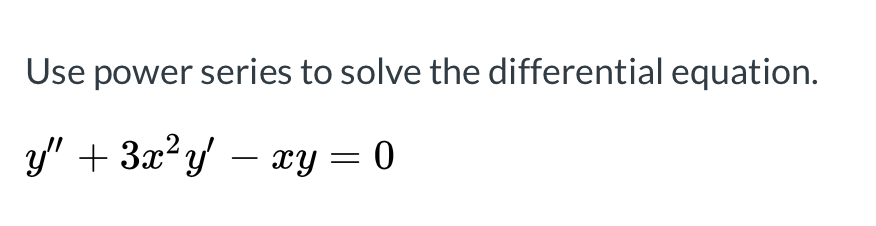 Solved Use power series to solve the differential equation. | Chegg.com