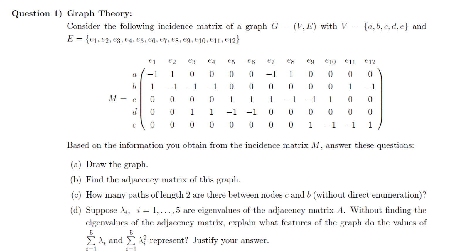 Solved 1) Graph Theory: Consider the following incidence | Chegg.com