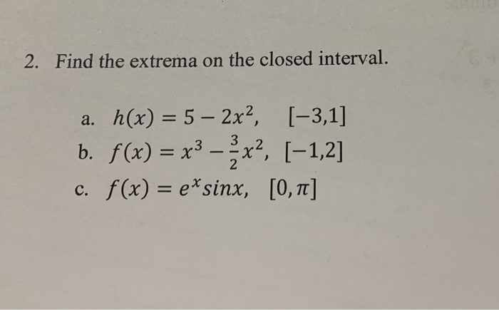Solved Find the extrema on the closed interval 2. a. h(x) = | Chegg.com
