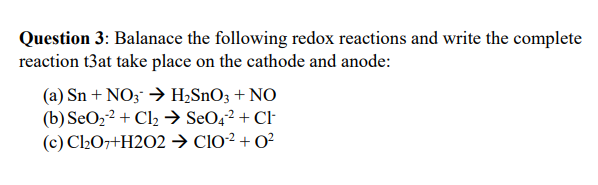 Solved Question 3: Balanace the following redox reactions | Chegg.com