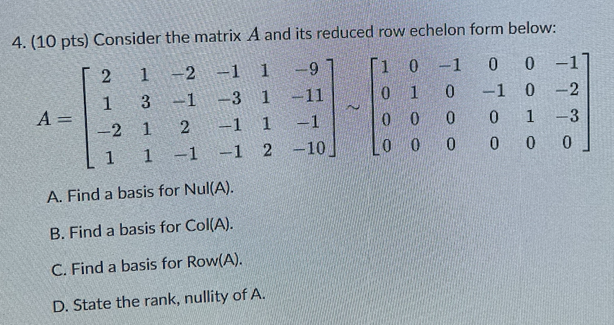 Solved 4. (10 pts) Consider the matrix A and its reduced row | Chegg.com