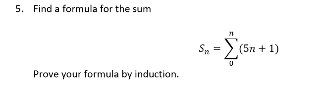 Solved 5. Find a formula for the sum Prove your formula by | Chegg.com
