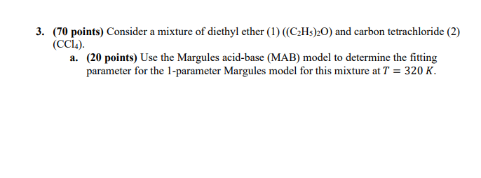 Solved 3. (70 points) Consider a mixture of diethyl ether | Chegg.com