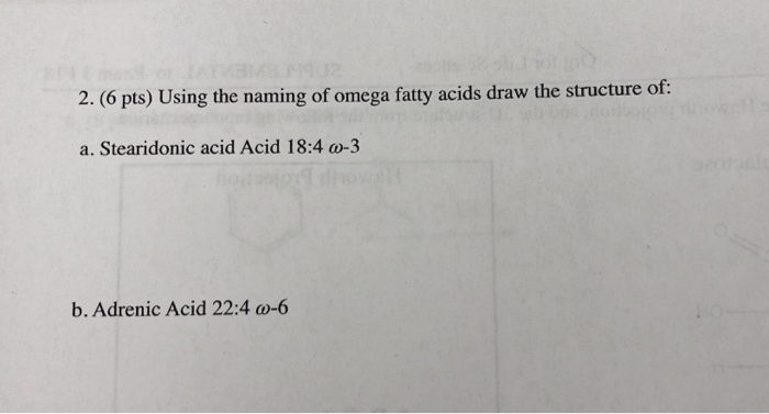 Solved 2. (6 pts) Using the naming of omega fatty acids draw | Chegg.com