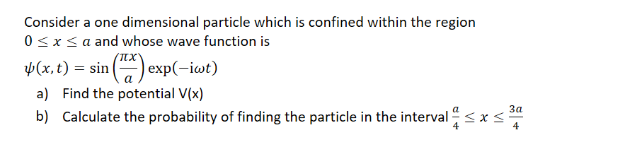 Solved Consider a one dimensional particle which is confined | Chegg.com