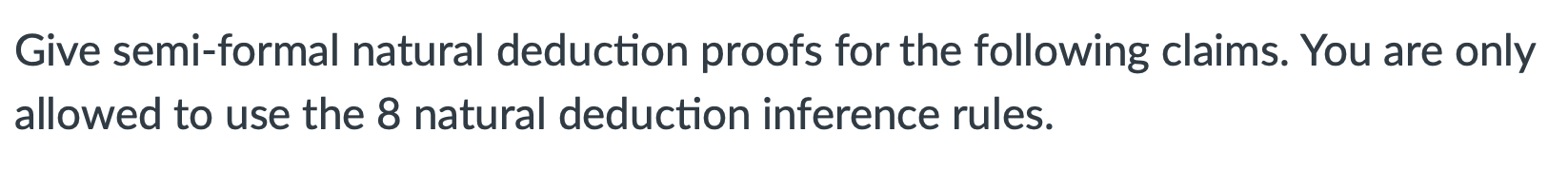 Solved Give semi-formal natural deduction proofs for the | Chegg.com