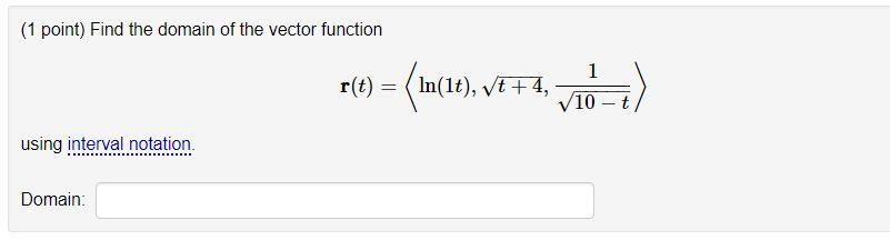 Solved (1 point) Find the domain of the vector function | Chegg.com