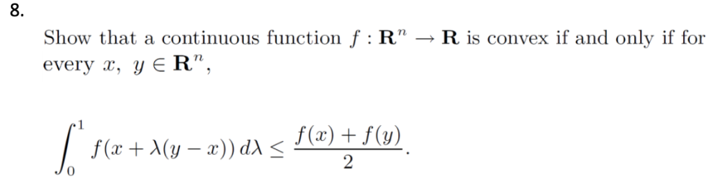 Solved 8. Show that a continuous function f :R"- R is convex | Chegg.com