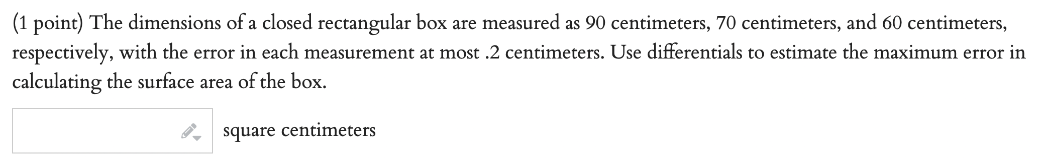 Solved (1 point) The dimensions of a closed rectangular box | Chegg.com