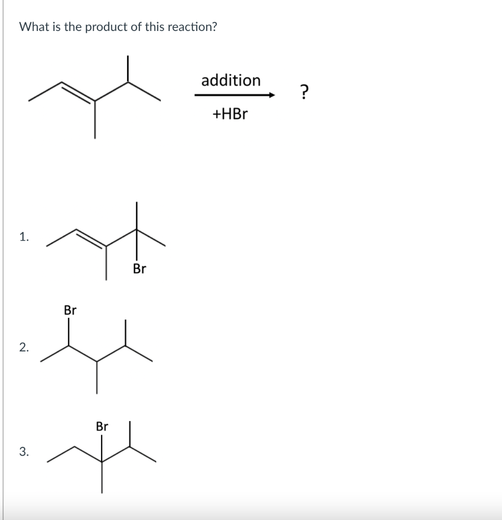 Solved What is the product of this reaction? addition ? +HBr | Chegg.com