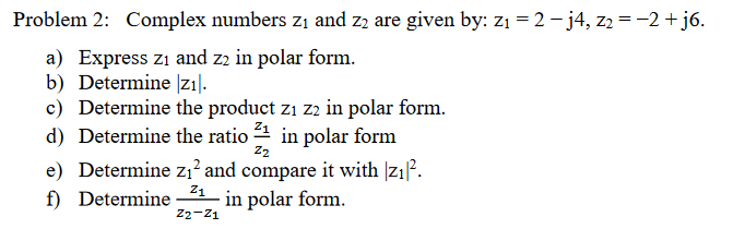 Solved Problem 2: Complex numbers z1 and z2 are given by: | Chegg.com