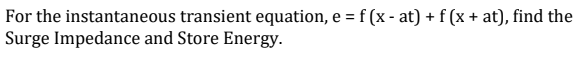 Solved For the instantaneous transient equation, e = f(x-at) | Chegg.com