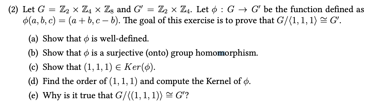 Solved (2) Let G=Z2×Z4×Z8 and G′=Z2×Z4. Let ϕ:G→G′ be the | Chegg.com