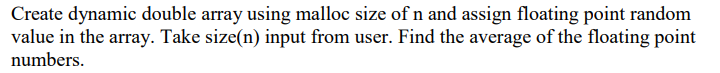 Solved Create dynamic double array using malloc size of n | Chegg.com