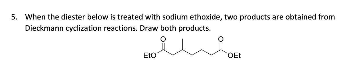 Solved 5. When the diester below is treated with sodium | Chegg.com
