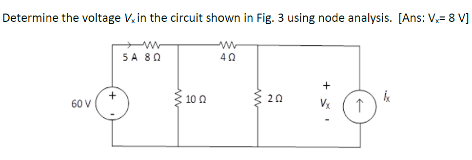 Solved Determine the voltage Vx ﻿in the circuit shown in | Chegg.com