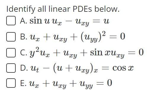 Solved Identify all linear PDEs below. A. sinuux−uxy=u B. | Chegg.com
