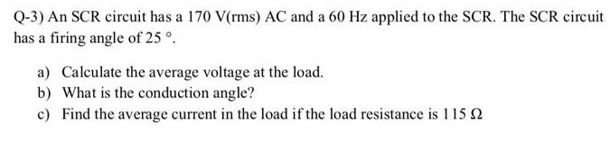 Solved Q-3) An SCR circuit has a 170 V(rms) AC and a 60 Hz | Chegg.com