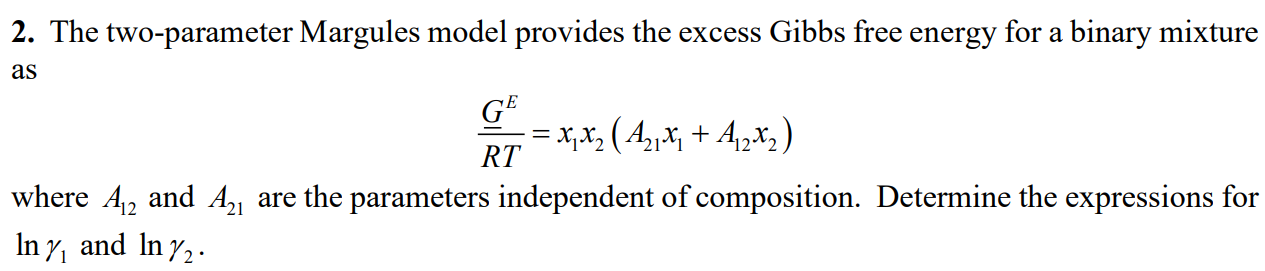 Solved 2. The two-parameter Margules model provides the | Chegg.com