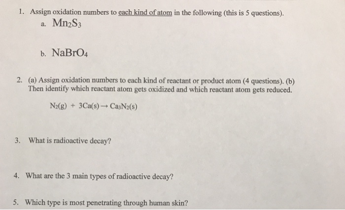 Solved 1. Assign oxidation numbers to each kind of atom in | Chegg.com